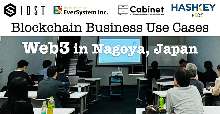 Nagoya’s Web3 Revolution: Insights, Innovations, and Security | by IOST PR | IOST | Medium
