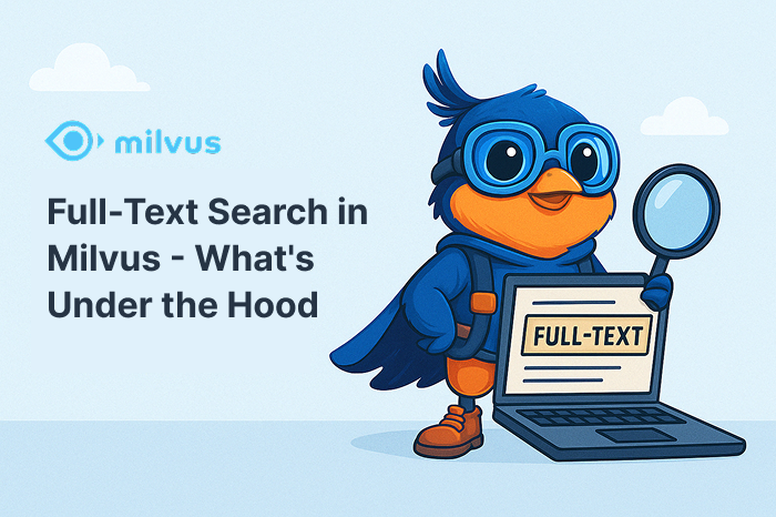 Full-Text Search in Milvus — What’s Under the Hood | by Milvus | Medium