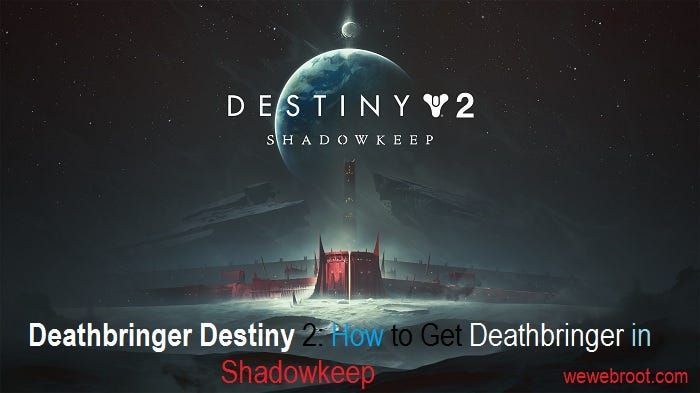 Deathbringer Destiny 2: How to Get Deathbringer in Shadowkeep | by Arya ...