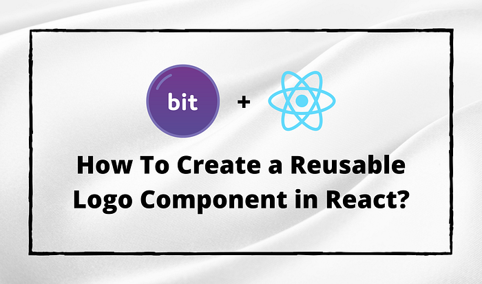 How To Create Reusable Logo Components in React.js? | Bits and Pieces ...