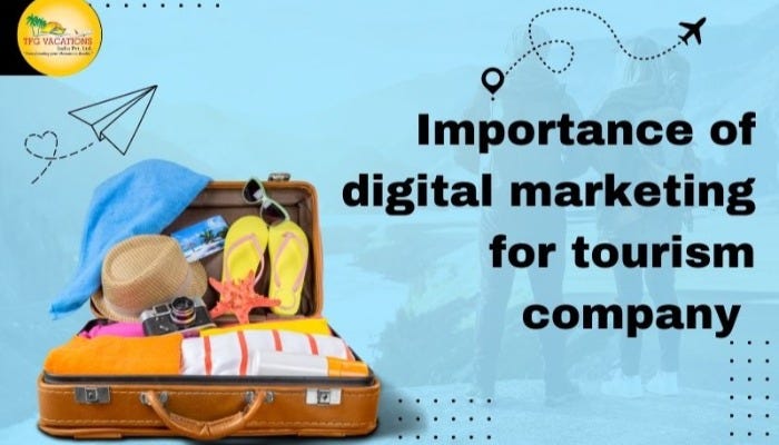 Importance of Digital Marketing for Tourism Companies | by Tfgholidays ...