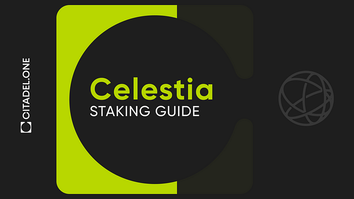 Guide du staking : Celestia. Celestia est intégré à… | by xcRom1.dot ⭕️ | citadel-oneFR | Medium