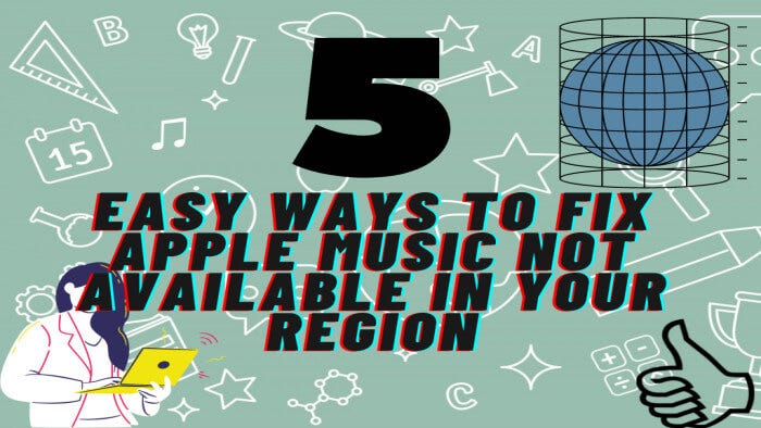 5 Easy Ways to Fix Apple Music Not Available in Your Region | by Wednesday | Jan, 2024 | Medium