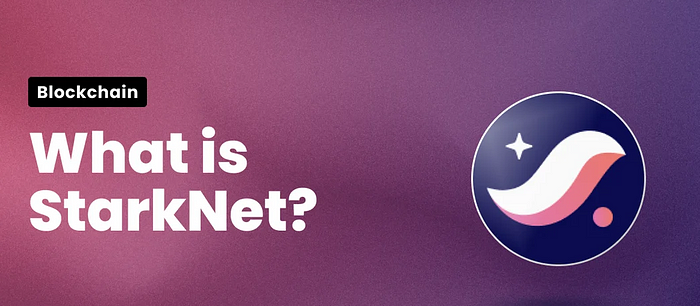 StarkNet: The Ultimate Guide for Beginners | by CryptoLaoZi | Medium