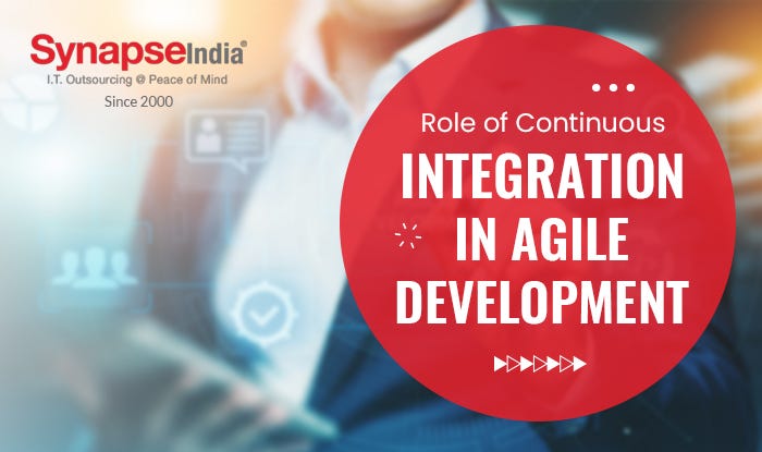 Role of Continuous Integration in Agile Development | by SynapseIndia ...
