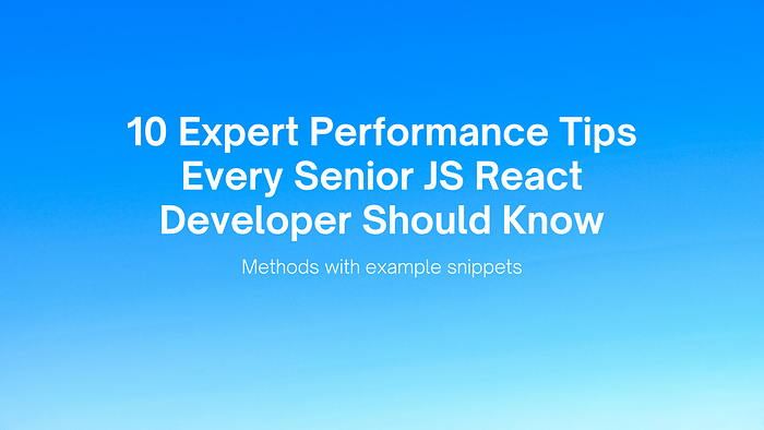 10 Expert Performance Tips Every Senior JS React Developer Should Know | by Afzal Imdad | Medium