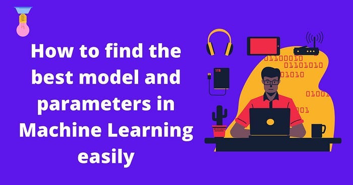 Find the best model and parameters in Machine Learning | by Akash ...