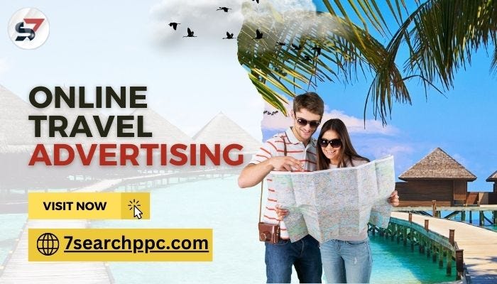 Exploring the Benefits of Online Travel Advertising in 2024 | by ...