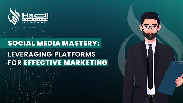 Social Media Mastery: Leveraging Platforms for Effective Marketing | by Aqeel | Jun, 2024 | Medium