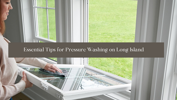 Essential Tips for Pressure Washing on Long Island - Flawlesswindowc ...