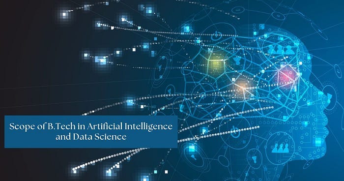 Scope of B.Tech in Artificial Intelligence and Data Science - GLBajaj ...