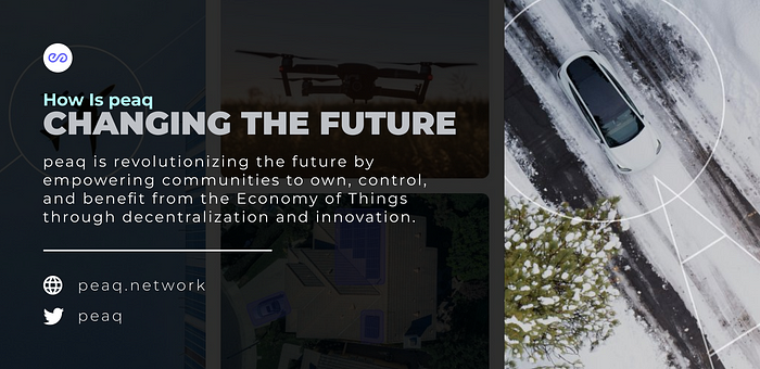 How peaq Is Changing the Future. Let’s face it: the world is moving ...