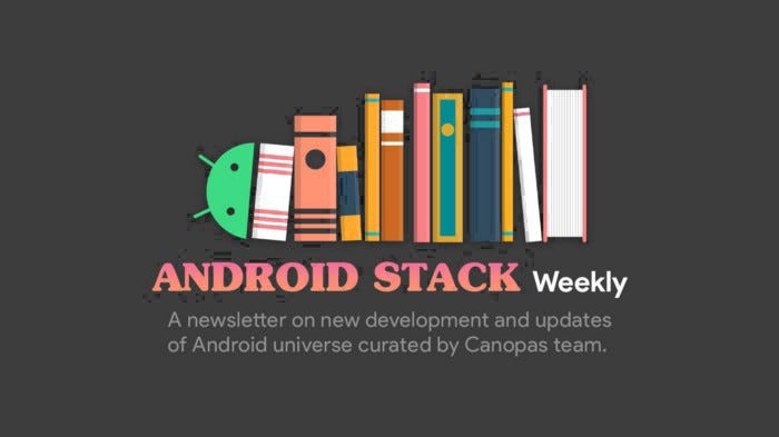 Android Stack Weekly — Issue 61 Welcome To Android Weekly — A… By Radhika S Canopas