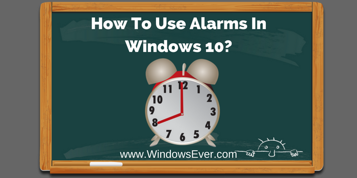 How To Use Alarms In Windows 10? | by Windows Ever | Medium