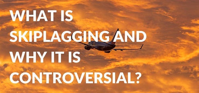 What is Skiplagging and why it is Controversial? | by Sophia Hamilton ...