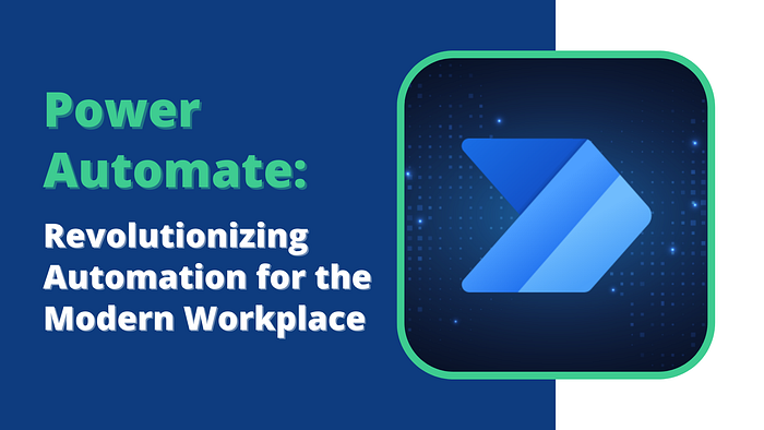 Power Automate: Revolutionizing Automation for the Modern Workplace ...