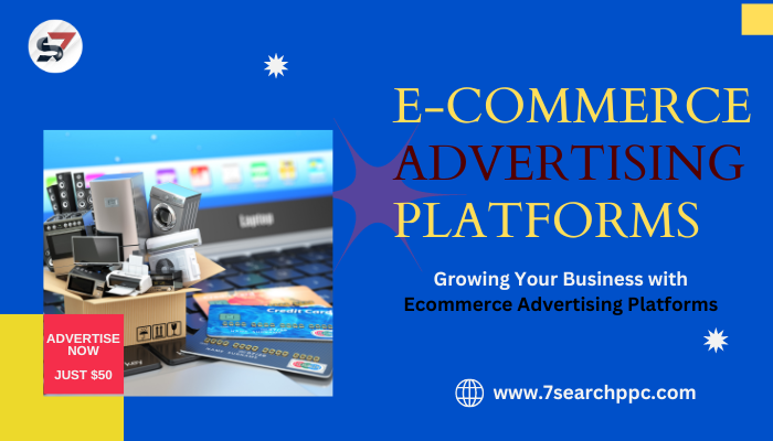 Maximizing Your Reach with E-commerce Advertising Platforms | by Adamsj ...
