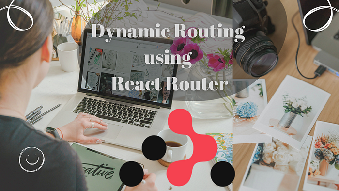 Dynamic Routing Made Easy: A React-Router-Dom Tutorial | by Tusharupadhyay | Medium