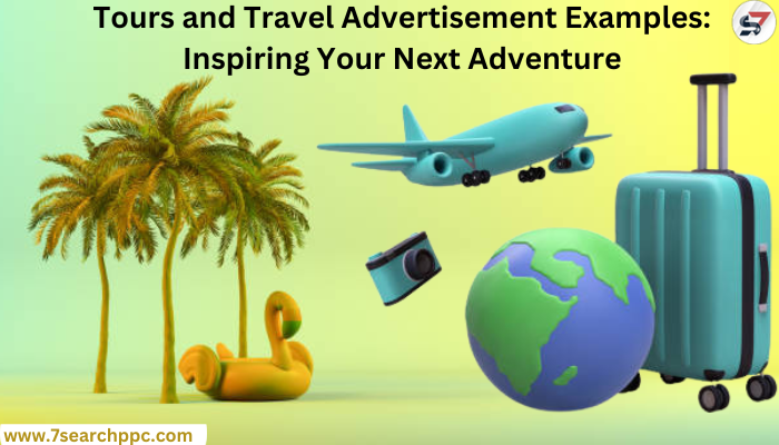 Tours and Travel Advertisement Examples: Inspiring Your Next Adventure ...