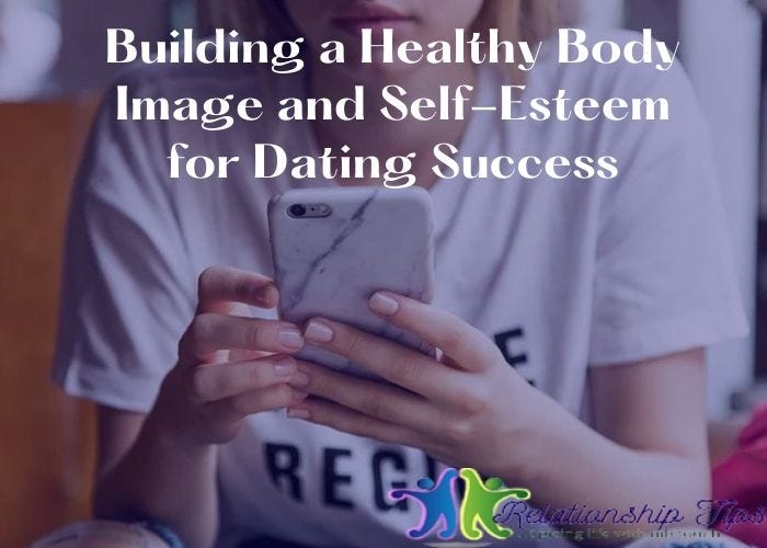 Building a Healthy Body Image and Self-Esteem for Dating Success | by ...