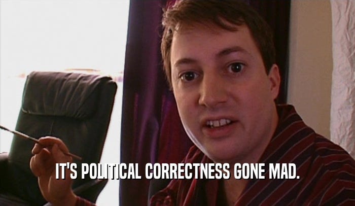 We Live in a Society… Where Political Correctness Has Gone Mad! | by ...