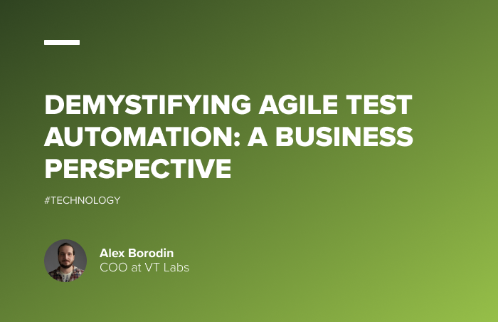 Demystifying Agile Test Automation A Business Perspective Vt Labs