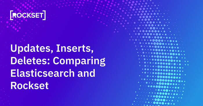 Updates Inserts Deletes Challenges To Avoid When Indexing Mutable Data In Elasticsearch By