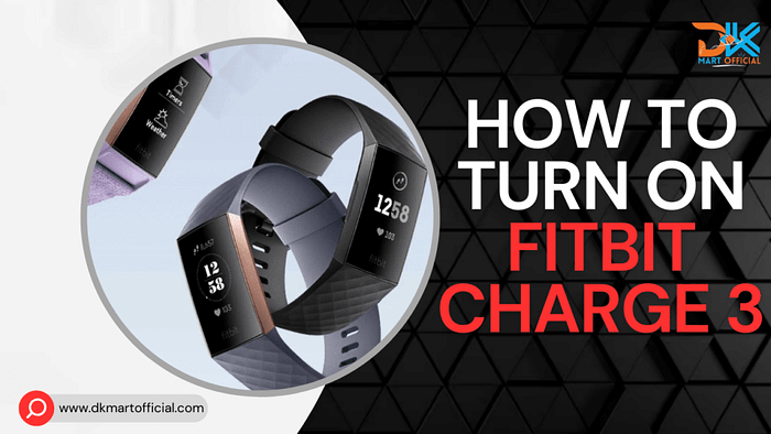 How to Turn On Fitbit Charge 3: Quick Activation Guide Hack! : dkmart's ...