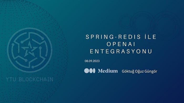 The Integration of OpenAI with Spring-Redis | by Göktuğ Oğuz Güngör ...