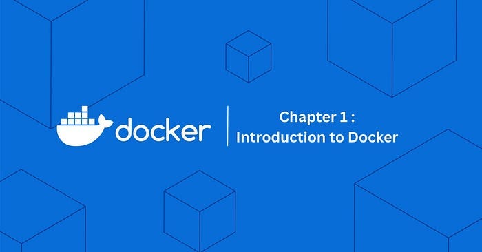Chapter 1: Introduction to Docker | by Vivek Sachdev | Medium