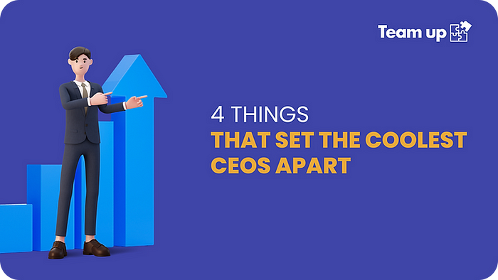 4 Things in 2023 That Set the Coolest CEOs Apart | by Team Up | Medium