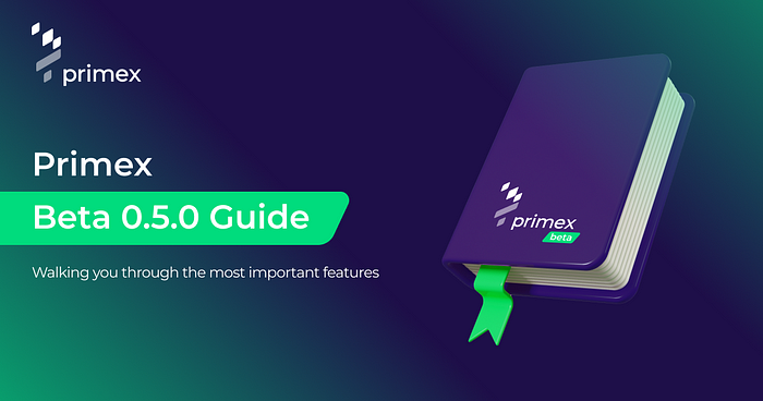 Primex 0.5.0 指南：带您了解最重要的功能. Primex 0.5.0… | by 币圈小白 | Medium
