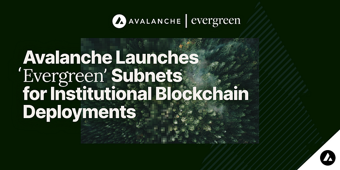 Avalanche Lanza Subnets “Evergreen” Para Despliegues Institucionales de Blockchain | by Leandro ...