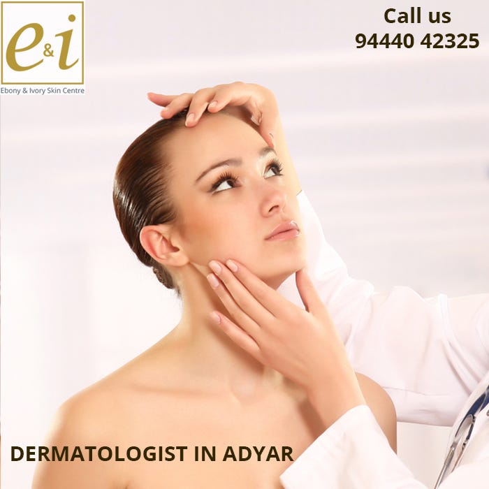 Dermatologist in Adyar. A dermatologist is a clinical expert… | by ...