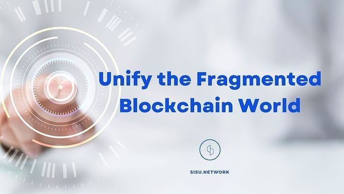 Sisu network — Unify the Fragmented Blockchain World | by Mohsenizadi ...