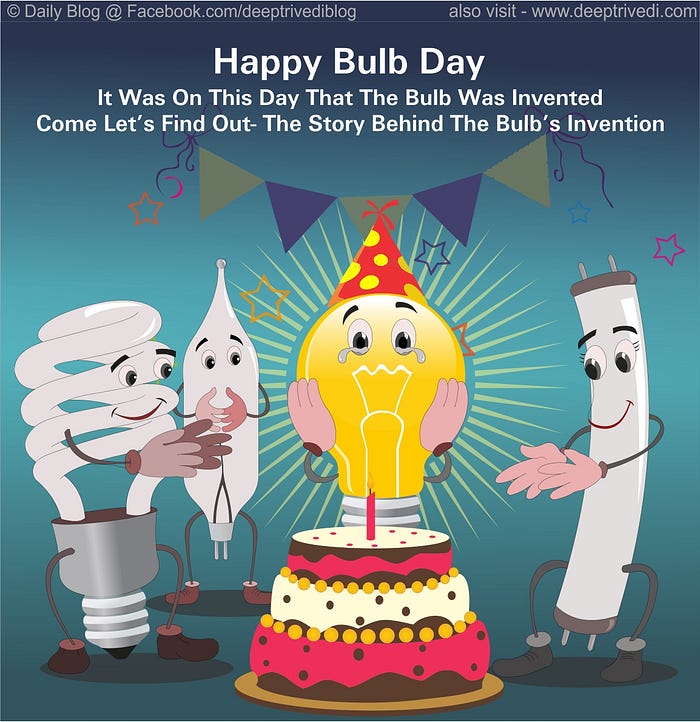 Happy Bulb Day. It Was On This Day That The Bulb Was… | by Deep Trivedi ...