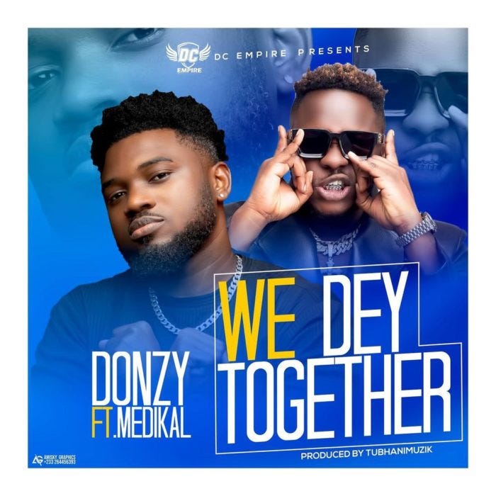 We Dey Together by Donzy Ft Medikal Donzy Chaka Empire frontman, Donzy ...