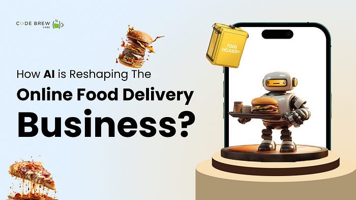 How AI is Reshaping The Online Food Delivery Business? | by Shilpi ...