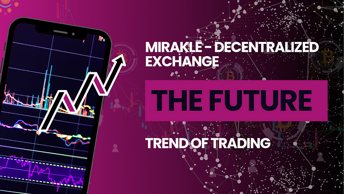 Explore the Mirakle DeFi. Mirakle is a decentralized exchange… | by heller glory | Medium