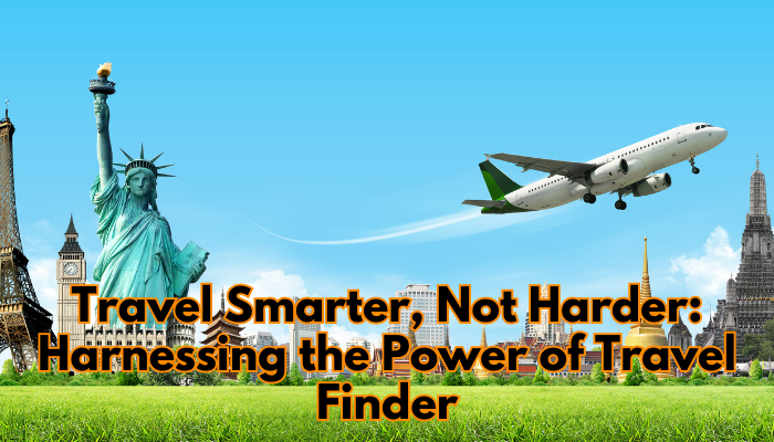 Travel Smarter, Not Harder: Harnessing the Power of Travel Finder | by ...