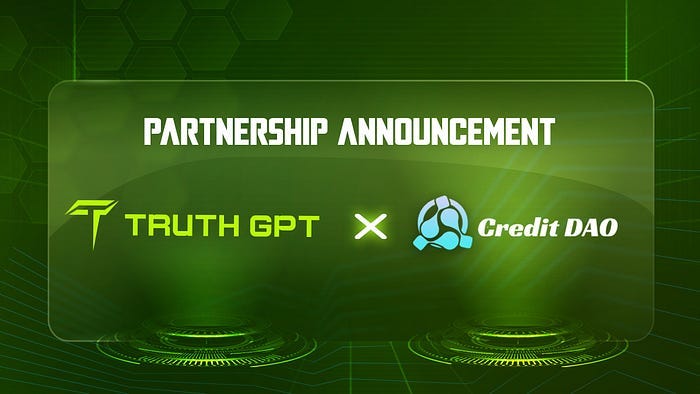 Truth GPT X Credit DAO Partnership Announcement 🎉 | by Truth GPT #Web3 | Jul, 2023 | Medium