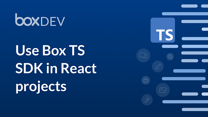 ReactプロジェクトでBox TS SDKを使用する. Box TS… | by Yuko Taniguchi | Box Developer Japan Blog | Medium