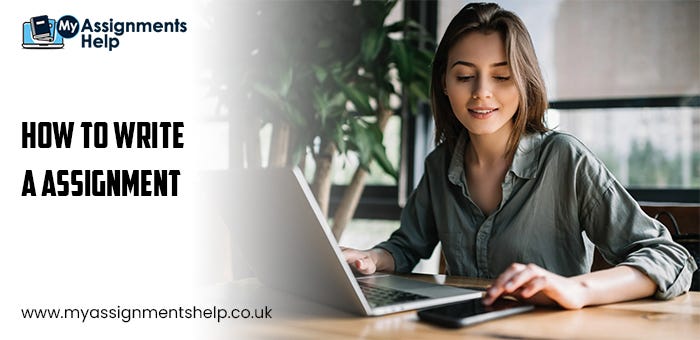 How to write an assignment. Main body: | by My Assignments Help UK ...