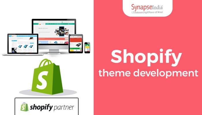Shopify theme development — Discover innovation with SynapseIndia | by ...