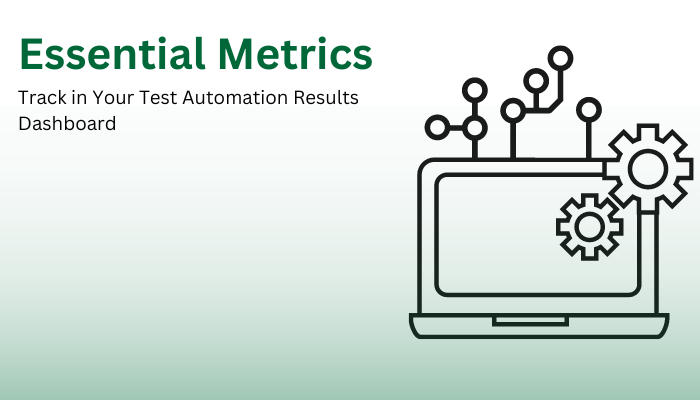 Essential Metrics to Track in Your Test Automation Results Dashboard ...