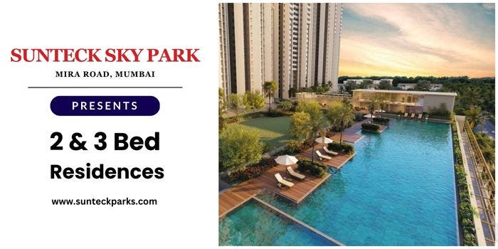 Sunteck Sky Park Mumbai: A Glimpse of Life | by Kishor Kumar | Medium
