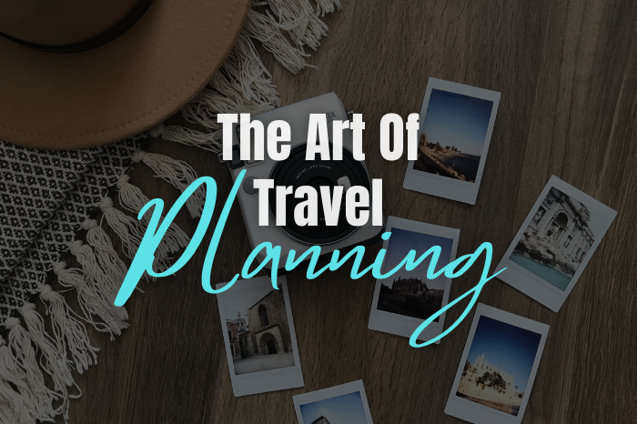 The Art of Travel Planning: Crafting Dreams into Real Adventures ...