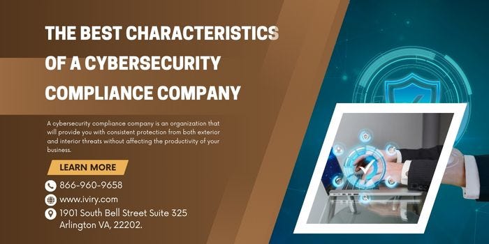 The Best Characteristics Of A Cybersecurity Compliance Company By Iviry Apr 2024 Medium