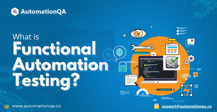 What Is Functional Automation Testing Know Its Importance By Automationqa Medium