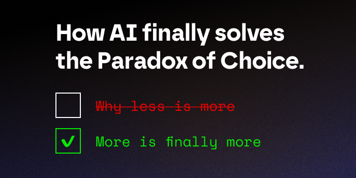 5 reasons why AI is going to solve the paradox of choice | by Vincent ...